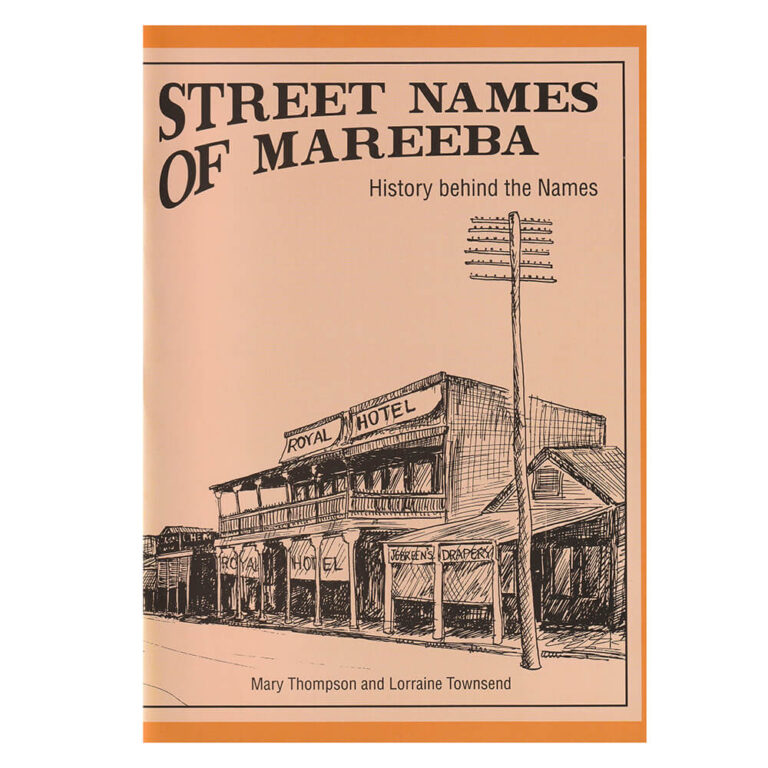 STREET NAMES OF MAREEBA. $5.00 - www.mareebaheritagecentre.com.au